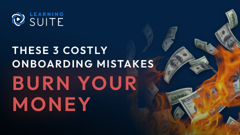 These 3 Costly Onboarding Mistakes Will Burn Your Money